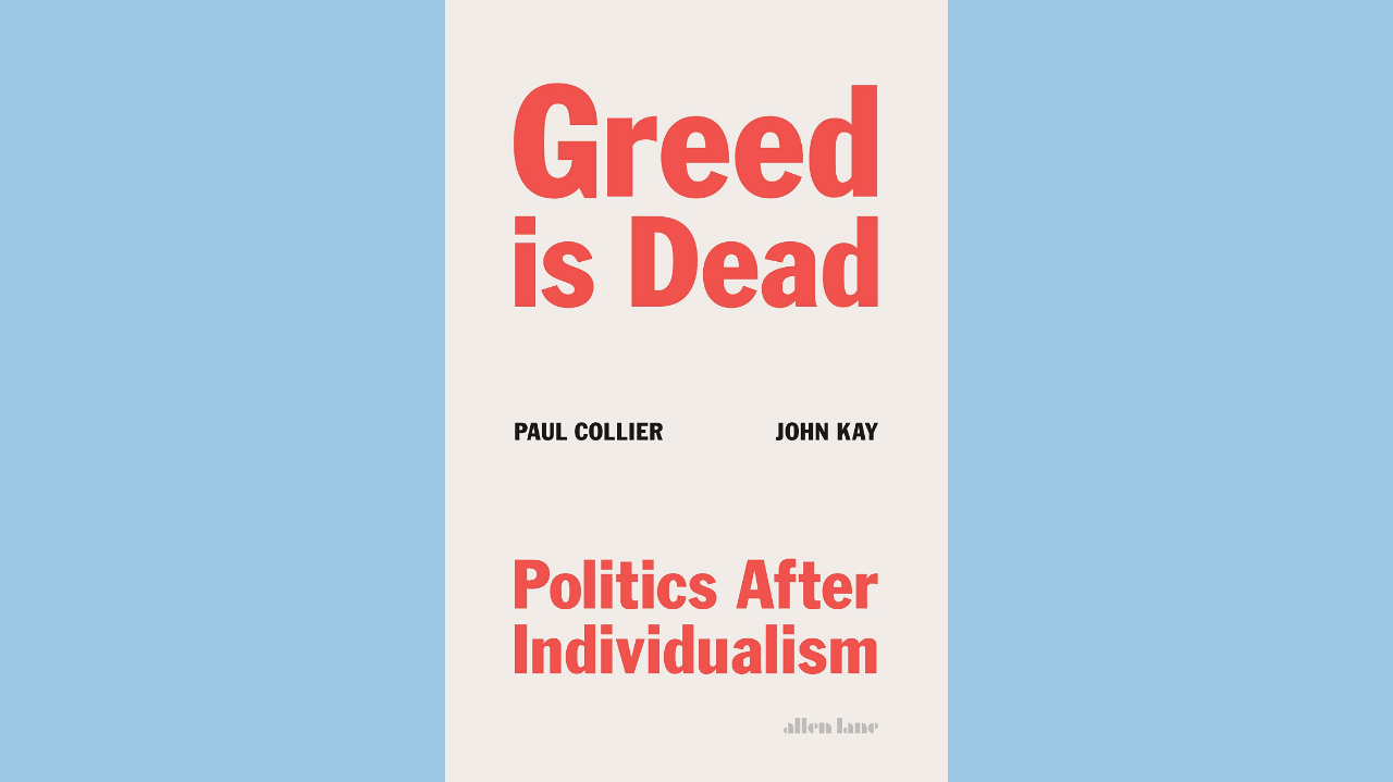 Greed Is Dead: Politics After Individualism - The Mint Magazine